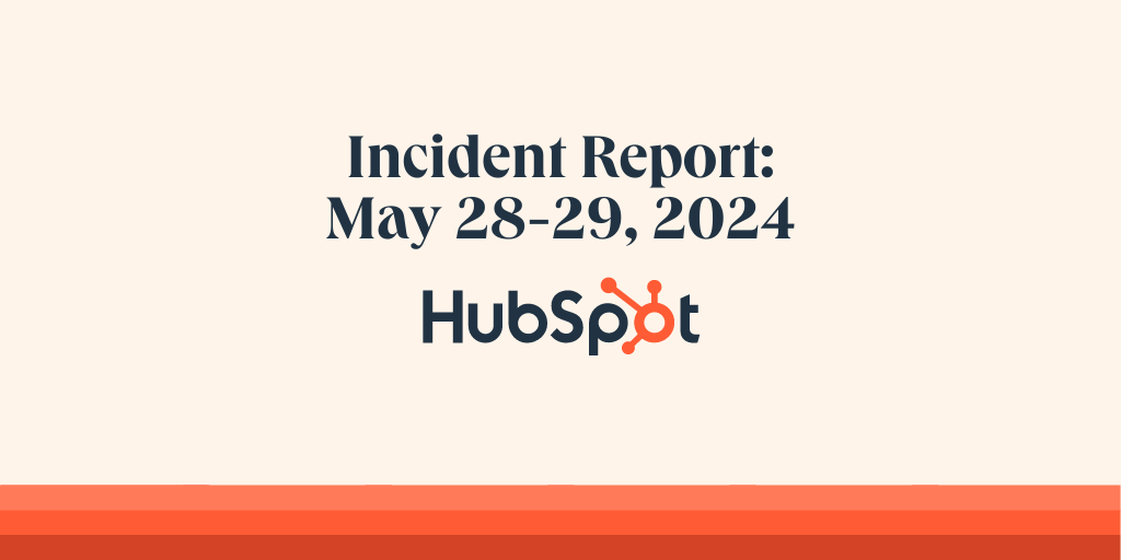 HubSpot Incident Report for May 28-29, 2024